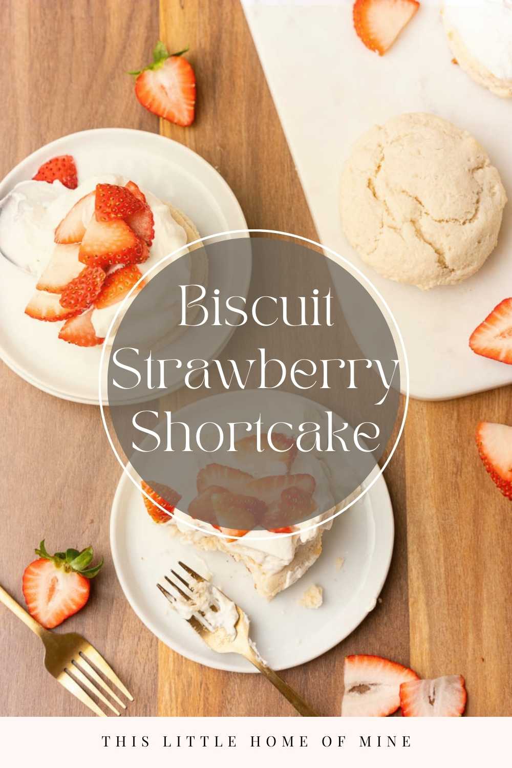 Easy Biscuit Strawberry Shortcake - This Little Home of Mine